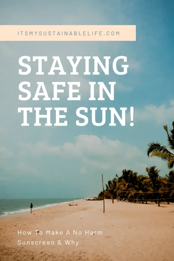 Staying Safe In The Sun! How To Make A No Harm Sunscreen & Why - It's ...